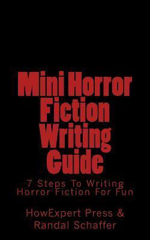 Mini Horror Fiction Writing Guide, Howexpert Press | 9781544844565 ...