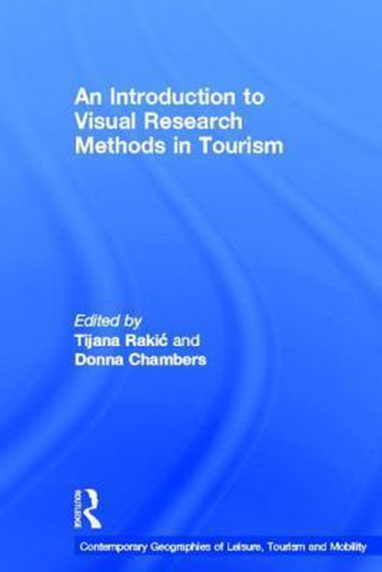 An Introduction to Visual Research Methods in Tourism | 9780415570046 ...