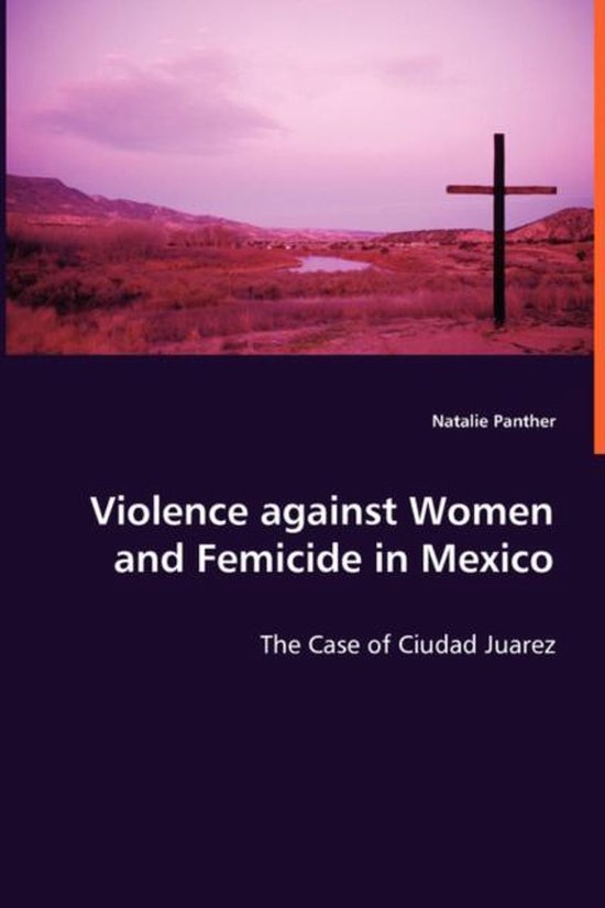 Violence against Women and Femicide in Mexico | 9783639005387 | Natalie ...