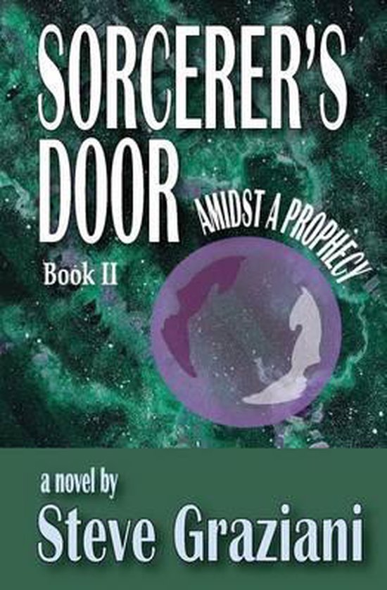 Sorcerer's Door- Amidst A Prophecy, Steve Graziani | 9780996137539 ...