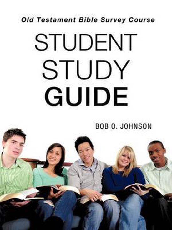 "STUDENT STUDY GUIDE," Old Testament Bible Survey Course, Bob O Johnson ...
