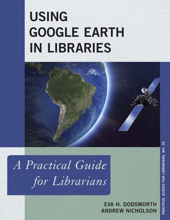 Practical Guides for Librarians - Using Google Earth in Libraries ...