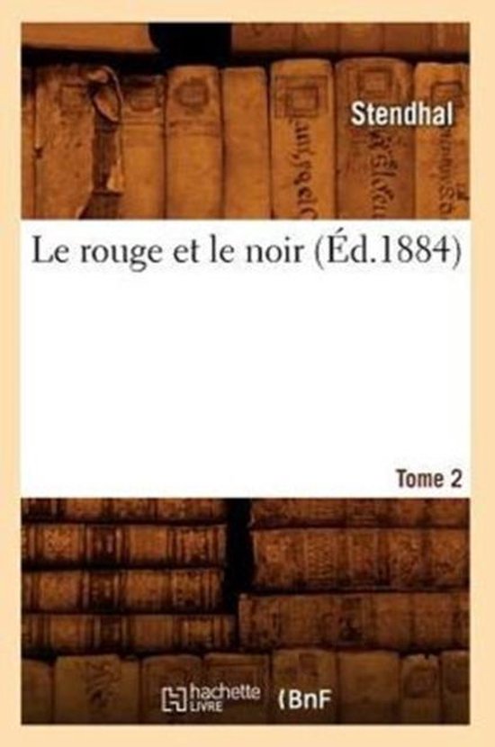 Litterature- Le Rouge Et Le Noir. Tome 2 (Éd.1884), Stendhal ...