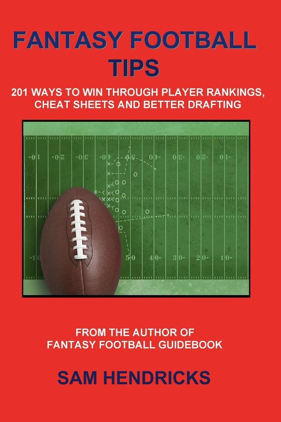 Fantasy Football Tips: 201 Ways to Win Through Player Rankings, Cheat ...