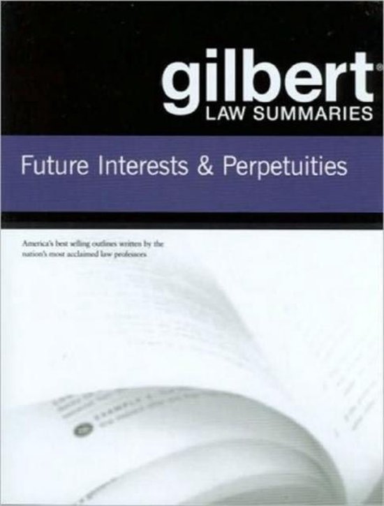 Gilbert Law Summaries on Future Interests and Perpetuities ...