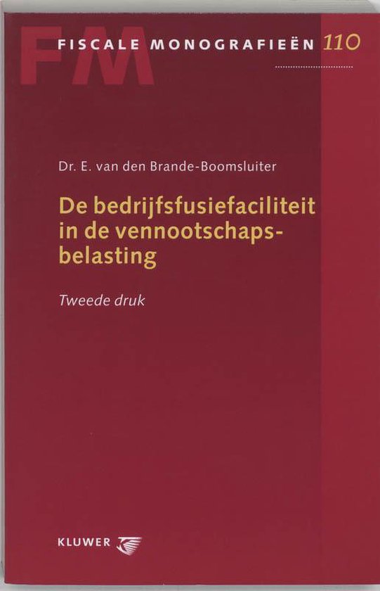 De bedrijfsfusiefaciliteit in de vennootschapsbelasting | 9789013017106 ...