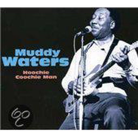 Hoochie Coochie Man, Muddy Waters | CD (album) | Muziek | bol