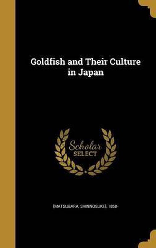 Goldfish and Their Culture in Japan | 9781362548867 | Boeken | bol