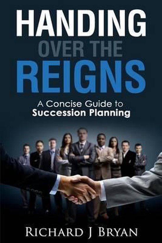 Handing Over The Reigns | 9780990326014 | Richard J Bryan | Boeken | bol