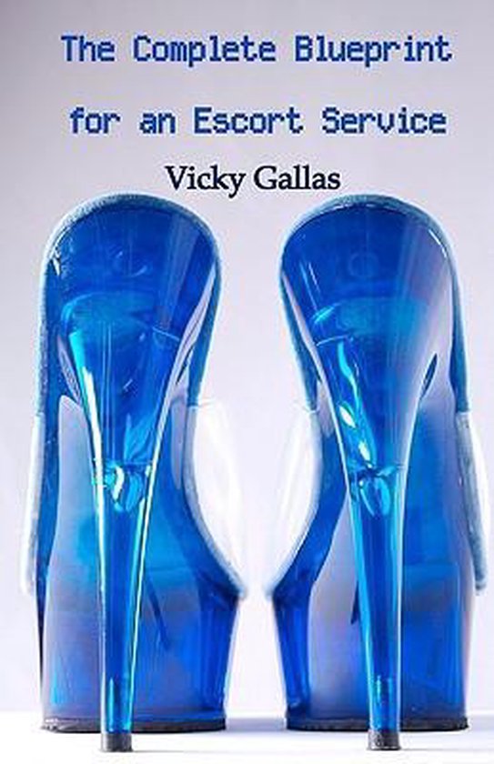 Complete Blueprint For An Escort Service, Vicky Gallas | 9781452853130 | Boeken | bol