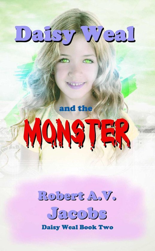 Daisy Weal 2 - Daisy Weal and the Monster (ebook), Robert A.V. Jacobs | 9781466108882... | bol