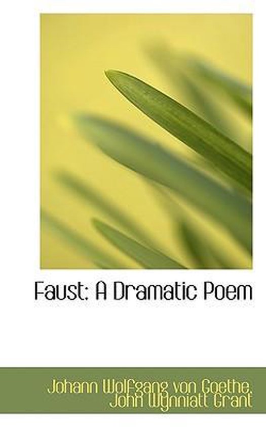 Faust A Dramatic Poem 9781113002020 John Wynniatt Grant Wolfgang