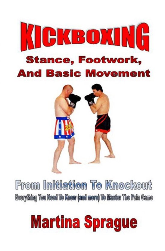 Kickboxing: From Initiation To Knockout 3 - Kickboxing: Stance, Footwork, And Basic... | bol.com