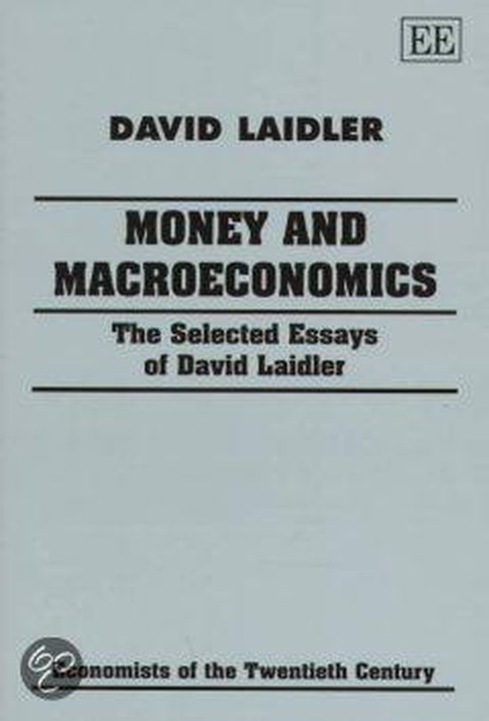 Money and Macroeconomics – The Selected Essays of David Laidler ...