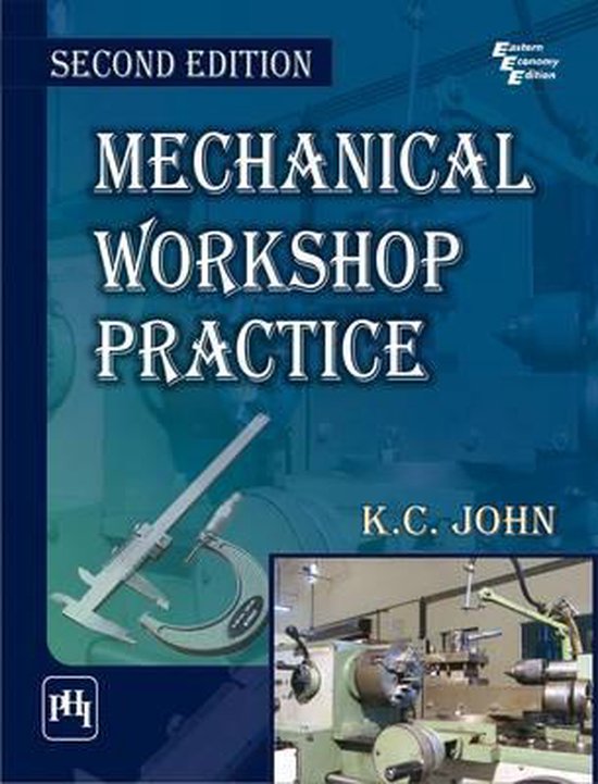 Mechanical Workshop Practice, K. C. John | 9788120341661 | Boeken | bol.com