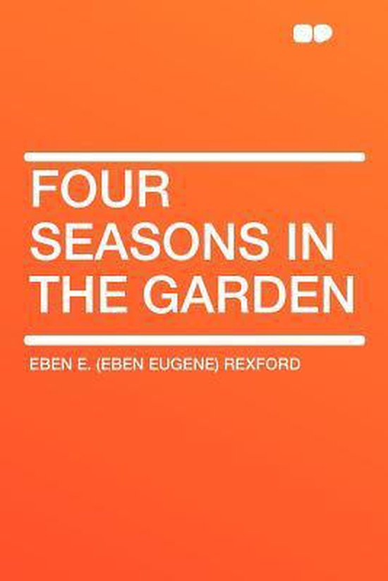 Four Seasons in the Garden, Eben Eugene Rexford | 9781407740188 ...