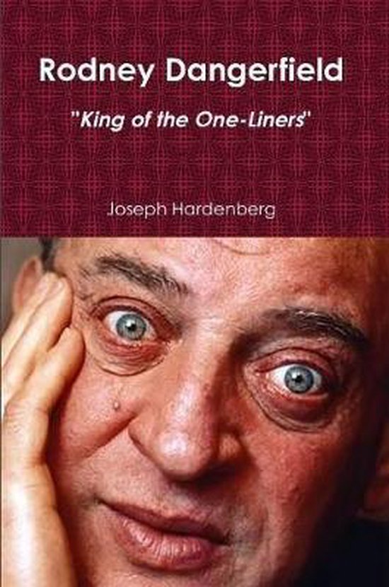 Rodney Dangerfield - King of the One-Liners, Joseph Hardenberg ...