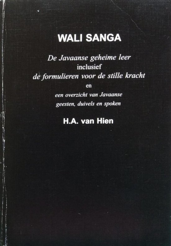 Wali Sanga. De Javaanse geheime leer inclusief de formulieren voor de ...
