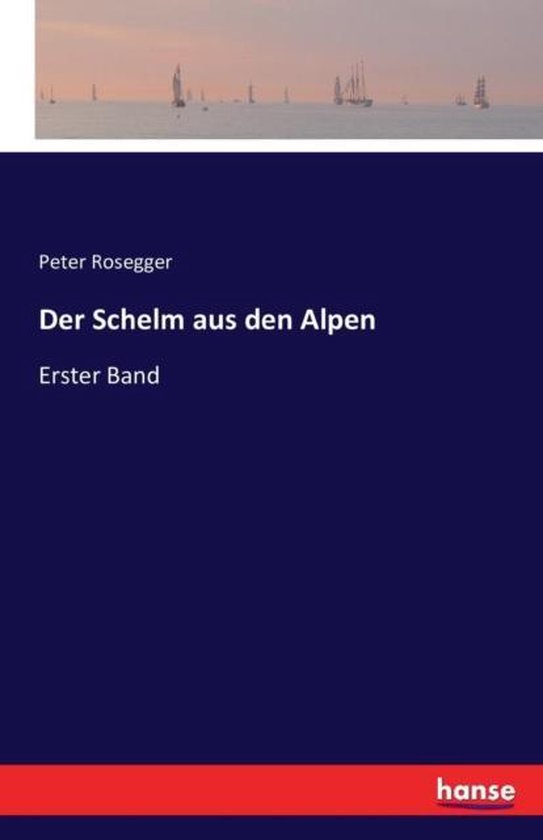 Der Schelm aus den Alpen, Peter Rosegger | 9783741192593 | Boeken | bol.com