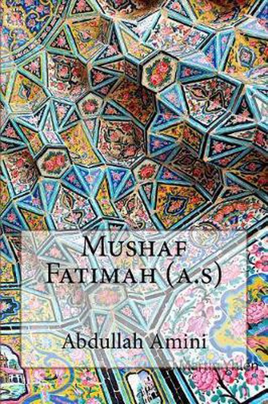 Mushaf Fatimah (A.S) | 9781985659339 | Abdullah Amini | Boeken | bol.com