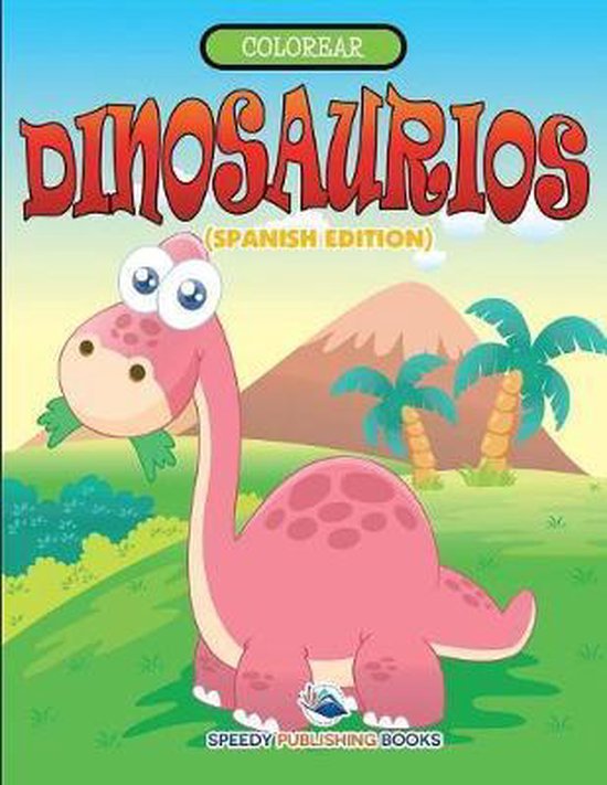 Colorear Dinosaurios (Spanish Edition), Speedy Publishing Llc ...