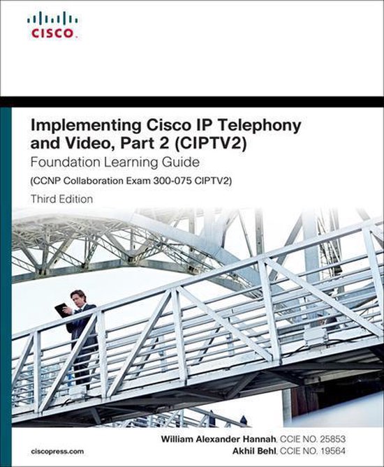Implementing Cisco IP Telephony and Video, Part 2 (CIPTV2) Foundation Learning Guide... | bol.com