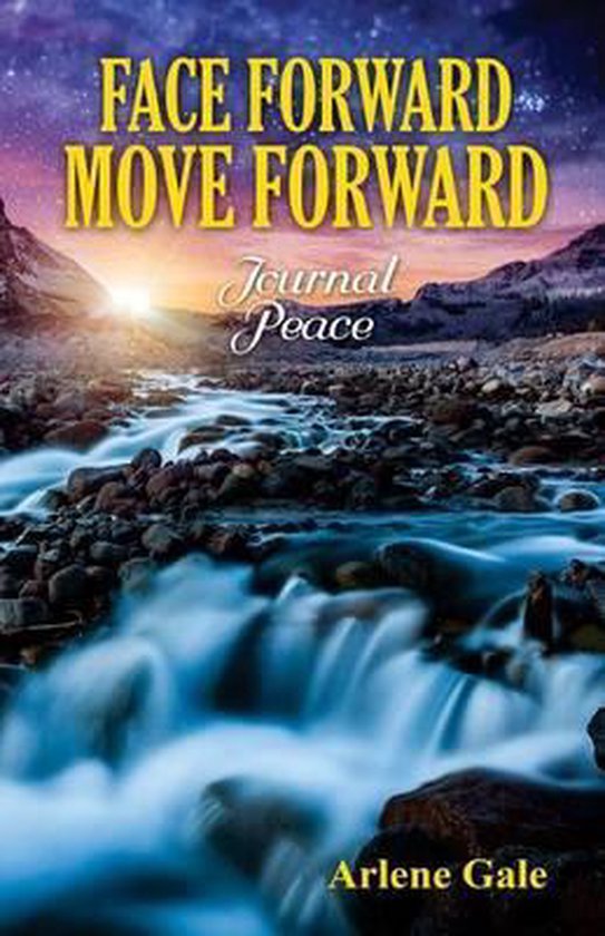 Face Forward, Move Forward Journal, Arlene Gale | 9780692540862 ...