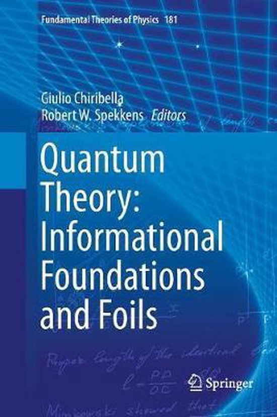 Fundamental Theories of Physics- Quantum Theory: Informational Foundations and Foils |... | bol