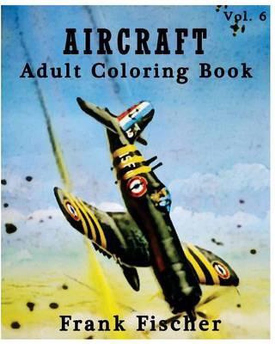 Aircraft Adult Coloring Book, Frank Fischer | 9781533631657 | Boeken ...