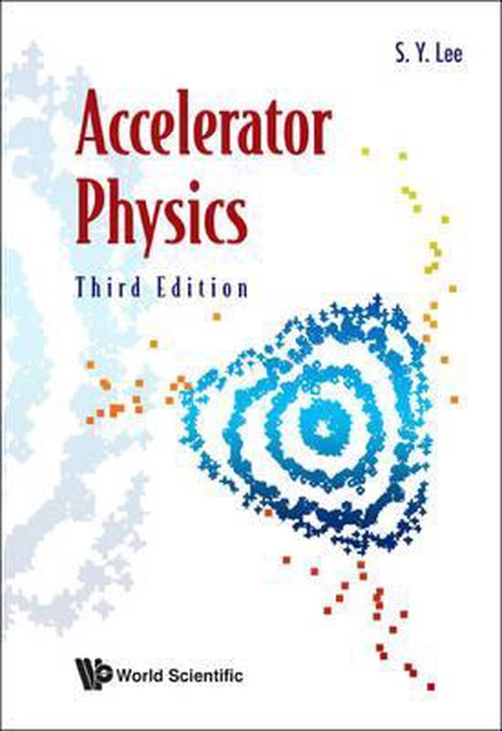 Accelerator Physics (Third Edition) | 9789814374941 | Shyh-Yuan Lee ...
