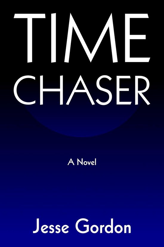 Time Chaser (ebook), Jesse Gordon | 1230000345613 | Boeken | bol.com