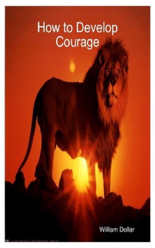 How to Develop Courage (ebook), William Dollar | 9781476069968 | Boeken | bol