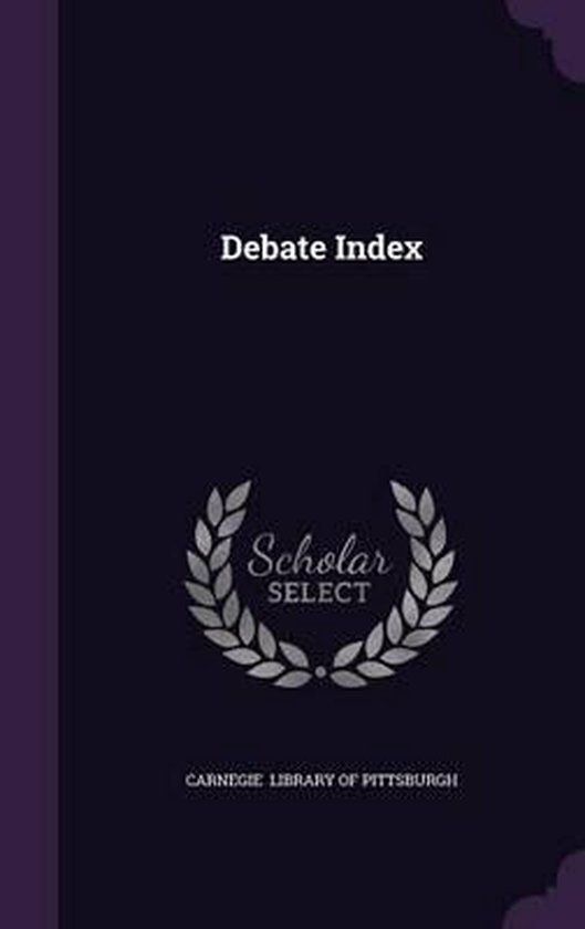 Debate Index, Carnegie Library Of Pittsburgh | 9781356528547 | Boeken ...