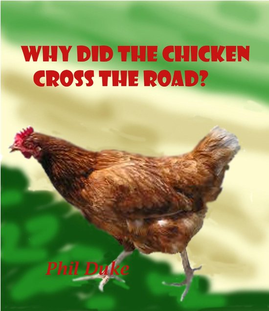 WHY Did the Chicken Cross the Road? (ebook), Phillip Duke ...