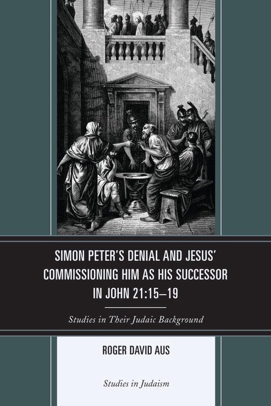 Simon Peter's Denial and Jesus' Commissioning Him As His Successor in ...
