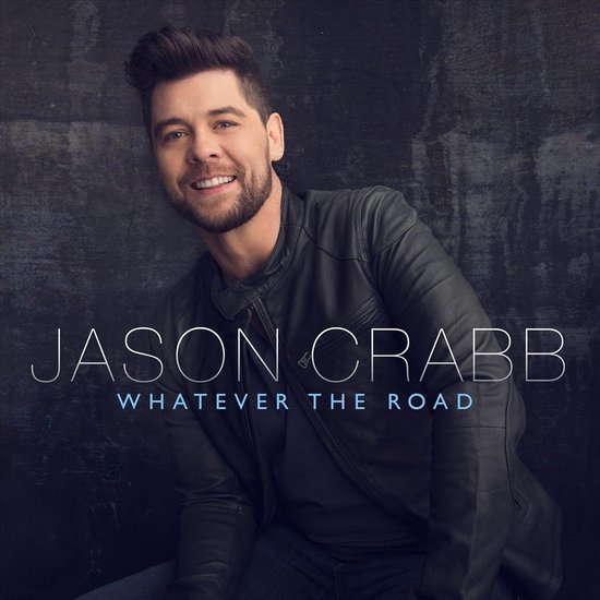 Whatever The Road (CD), Jason Crabb | CD (album) | Muziek | bol.com