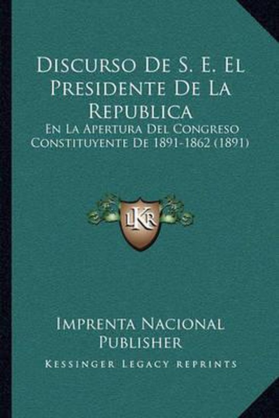 Discurso de S. E. El Presidente de La Republica, Imprenta Nacional ... Discurso de S. E. El Presidente de La Republica, Imprenta Nacional ...