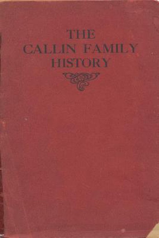 Callin Family History - 1911 | 9781312941007 | George W. Callin ...