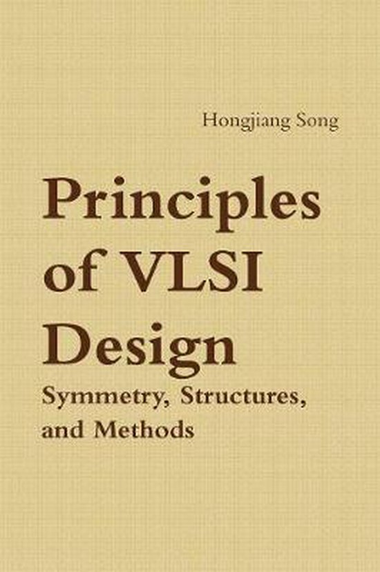 Principles of VLSI Design - Symmetry, Structures and Methods | 9781365161735 |... | bol.com