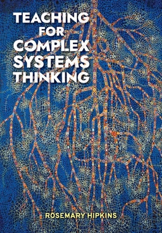 Teaching for Complex Systems Thinking | 9781990040207 | Rosemary Hipkins | Boeken | bol
