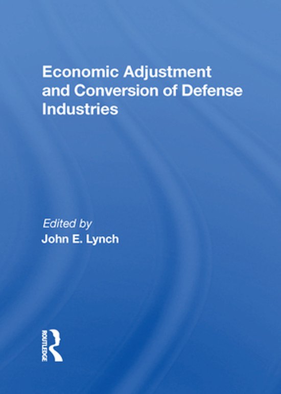 Economic Adjustment and Conversion of Defense Industries (ebook ...