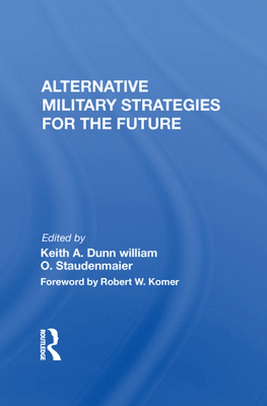 Alternative Military Strategies For The Future (ebook), Keith A. Dunn ...