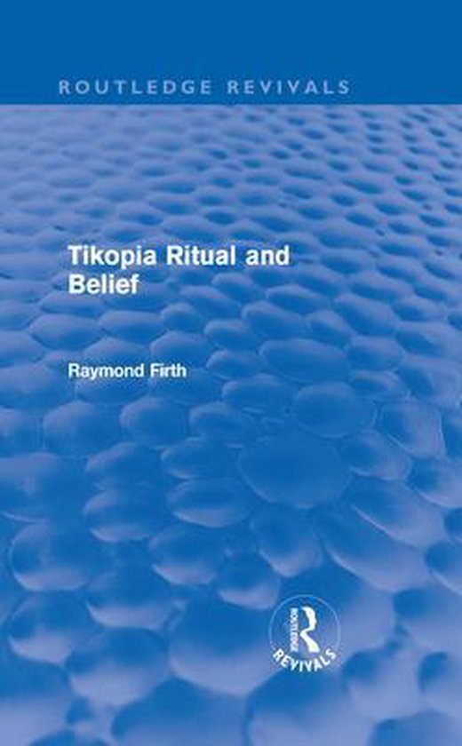Tikopia Ritual And Belief (Routledge Revivals) | 9780415694681 ...