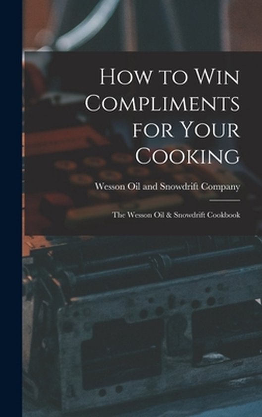 How to Win Compliments for Your Cooking | 9781013314414 | Boeken | bol.com