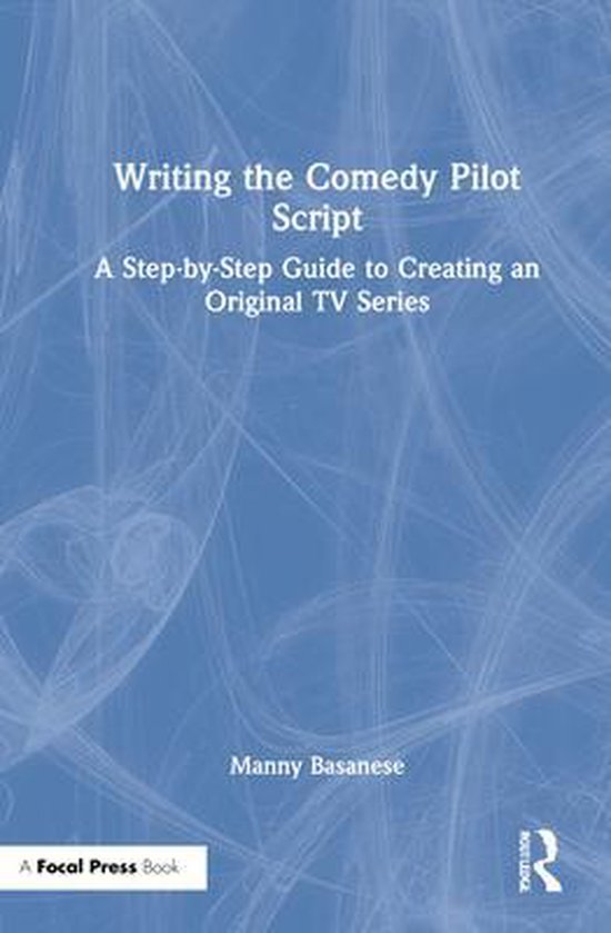 Writing the Comedy Pilot Script, Manny Basanese | 9780367623067 ...