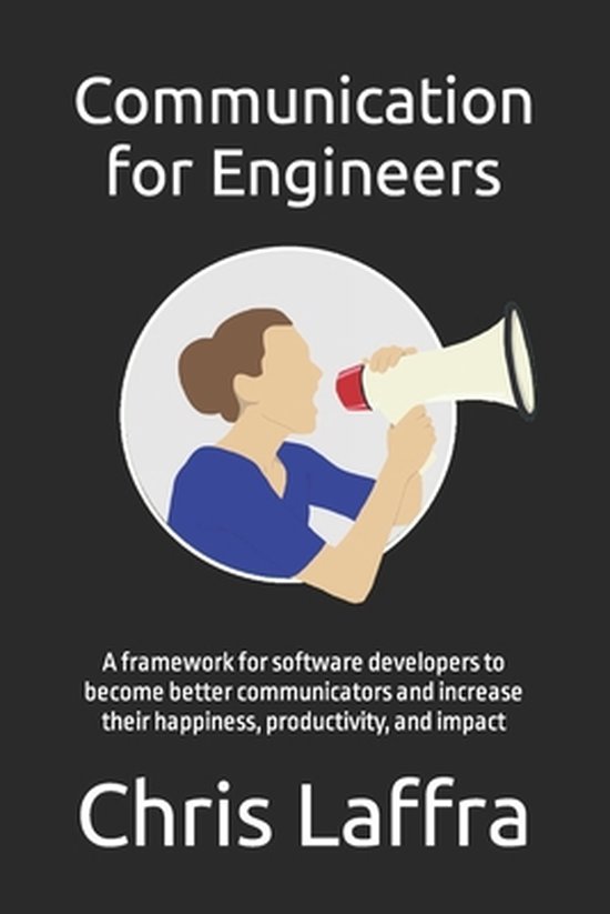 Communication for Engineers | 9798707037603 | Chris Laffra | Boeken | bol.com