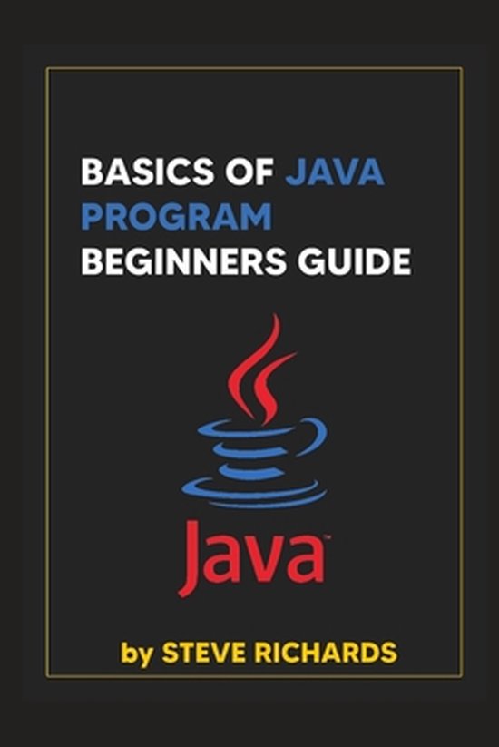 Basics of Java Program Beginners Guide | 9798499663929 | Steve Richards | Boeken | bol