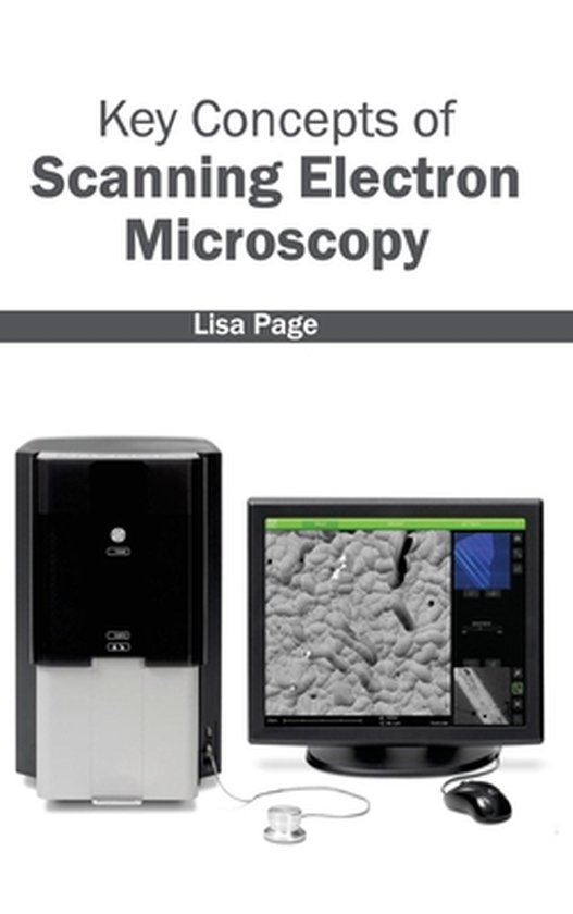 Key Concepts of Scanning Electron Microscopy | 9781632383068 | Boeken | bol