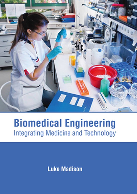 Biomedical Engineering: Integrating Medicine and Technology ...