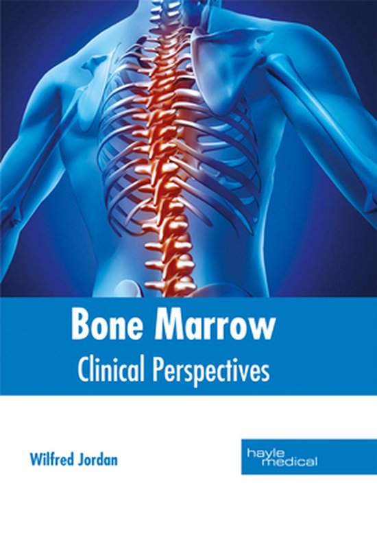 Bone Marrow: Clinical Perspectives | 9781632414410 | Jordan, Wilfred ...